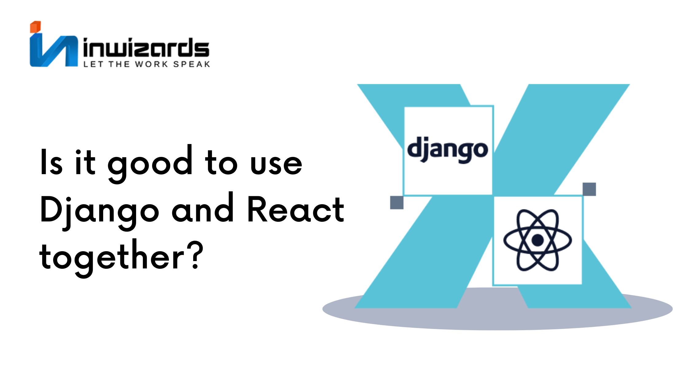Django vs React: Which One To Choose in 2024? - Inwizards Django vs React: Which One To Choose in 2024? - Inwizards